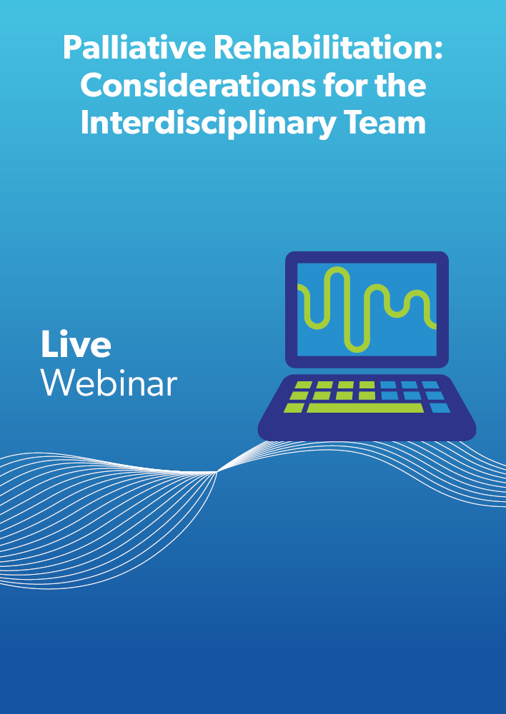 Palliative Rehabilitation: Considerations for the Interdisciplinary Team
